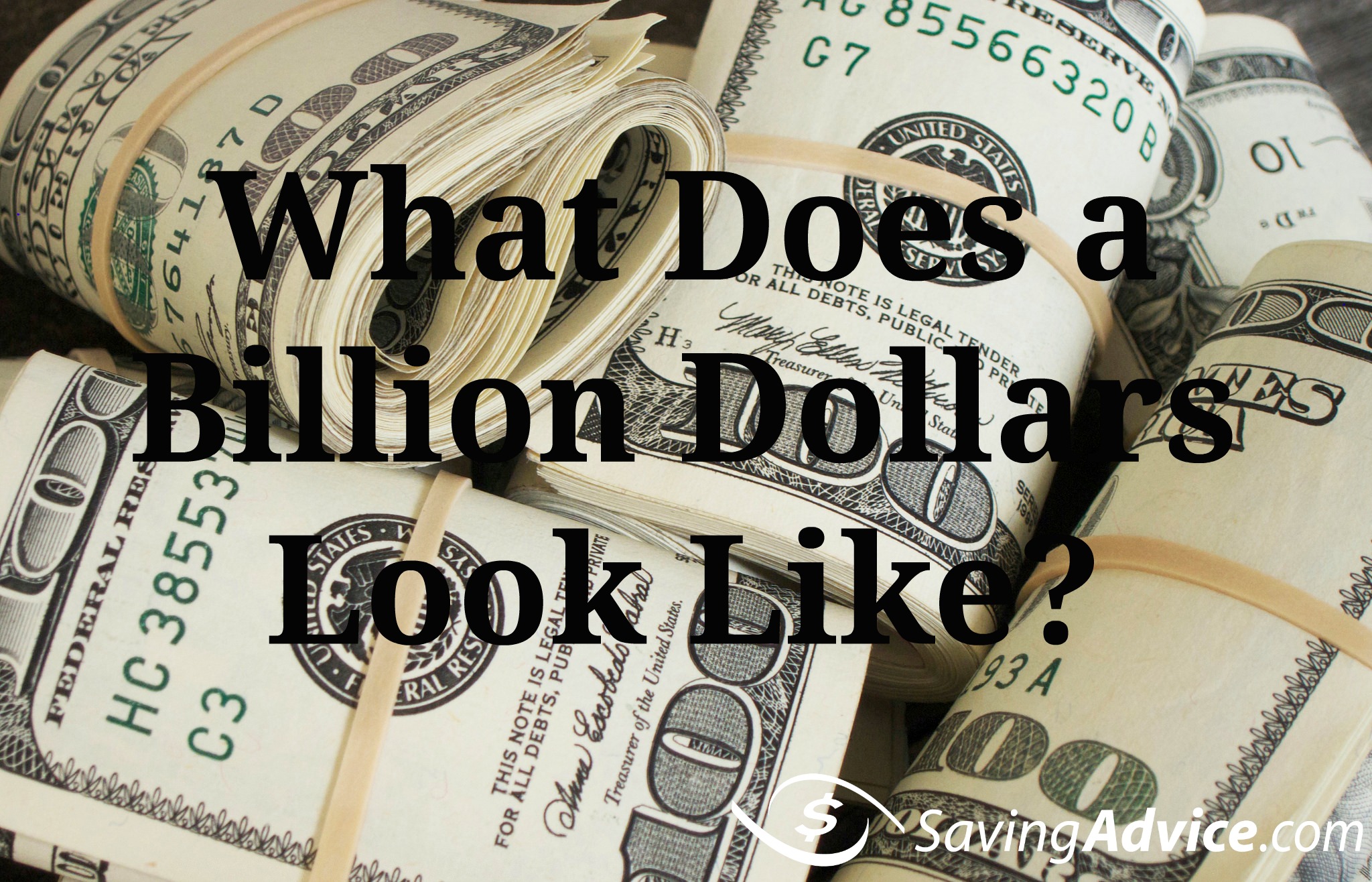 What Does a Billion Dollars Look Like? - SavingAdvice.com Blog