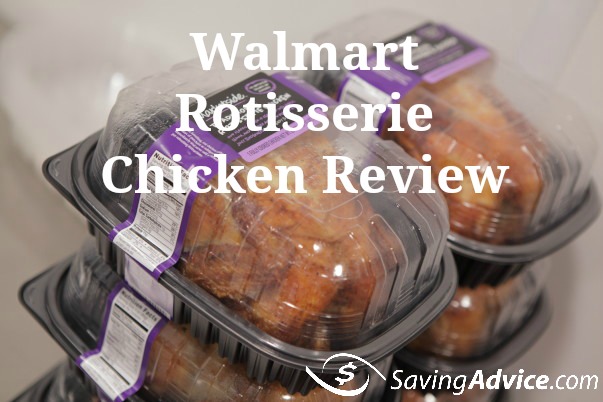 Walmart Rotisserie Chicken Review - SavingAdvice.com Blog