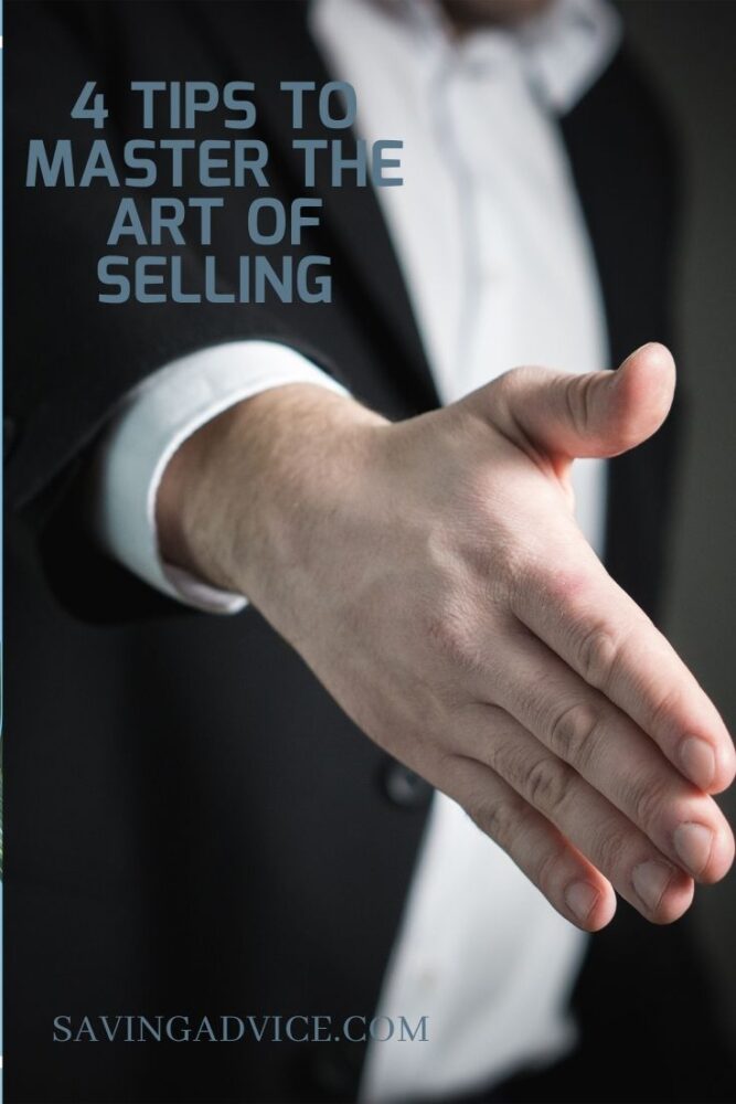 4 Vital Tips to Master the Art of Selling - SavingAdvice.com Blog