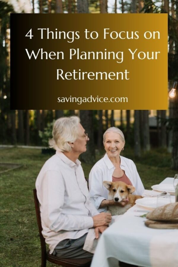 4 Things You Should Focus on When Planning Your Retirement - SavingAdvice.com Blog