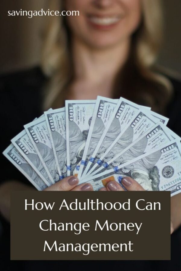 How Adulthood Can Change Money Management - SavingAdvice.com Blog